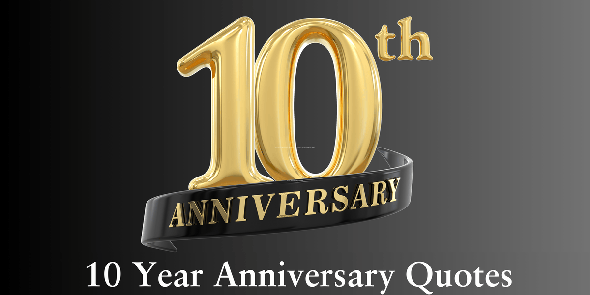 150+ Unique 10 Year Anniversary Quotes and Heartfelt Messages – Gift ...