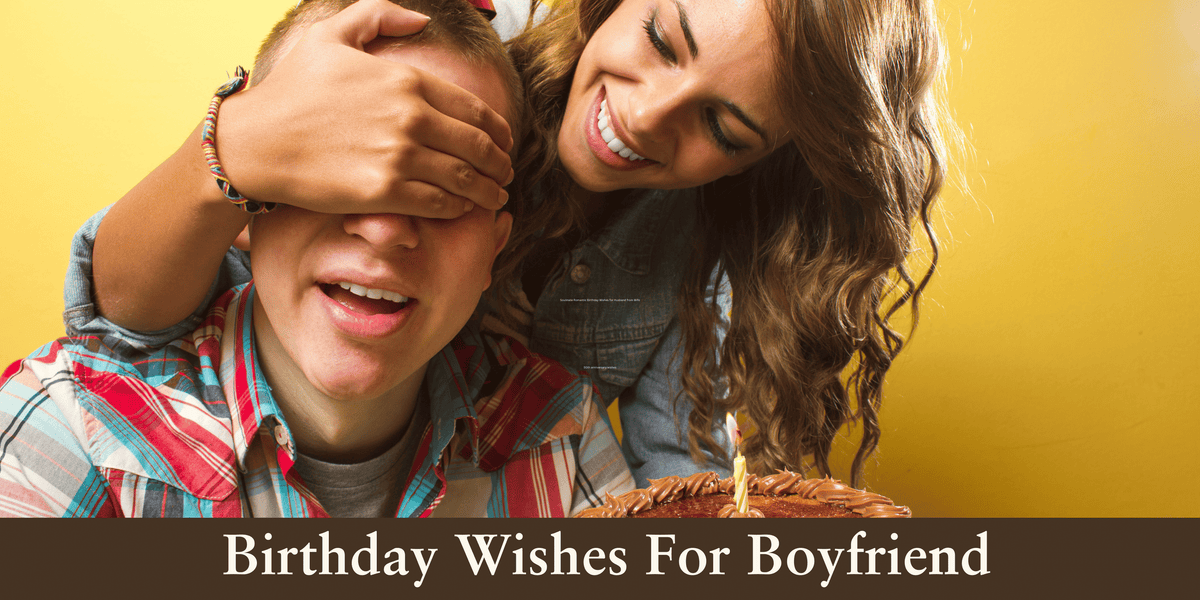 150+ Unique Birthday Wishes for Boyfriend – Gift Basket Store